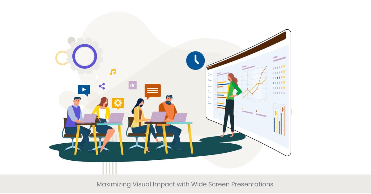 Maximizing Visual Impact with Wide Screen Presentations | Tips & Techniques